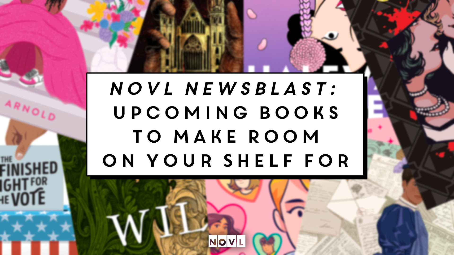 NOVL Newsblast: Upcoming Books to Make Room on Your Shelf For | The NOVL