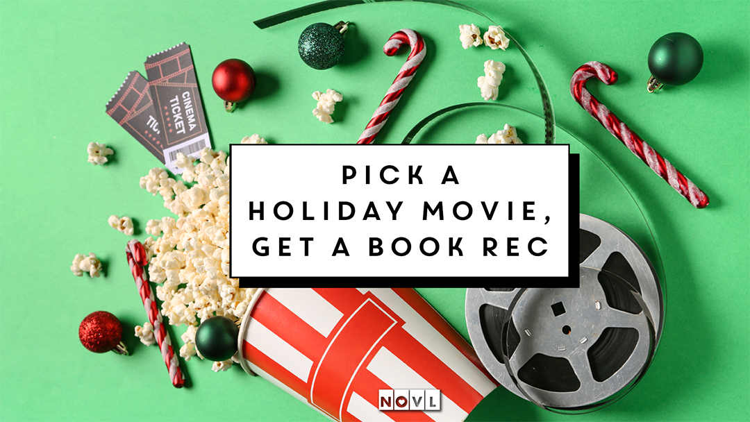 Pick a Holiday Movie, Get a Book Rec | The NOVL